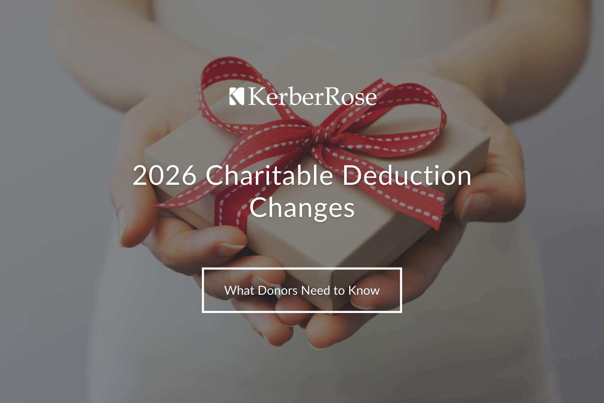 2026 Charitable Deduction Changes: What Donors Need to Know | KerberRose